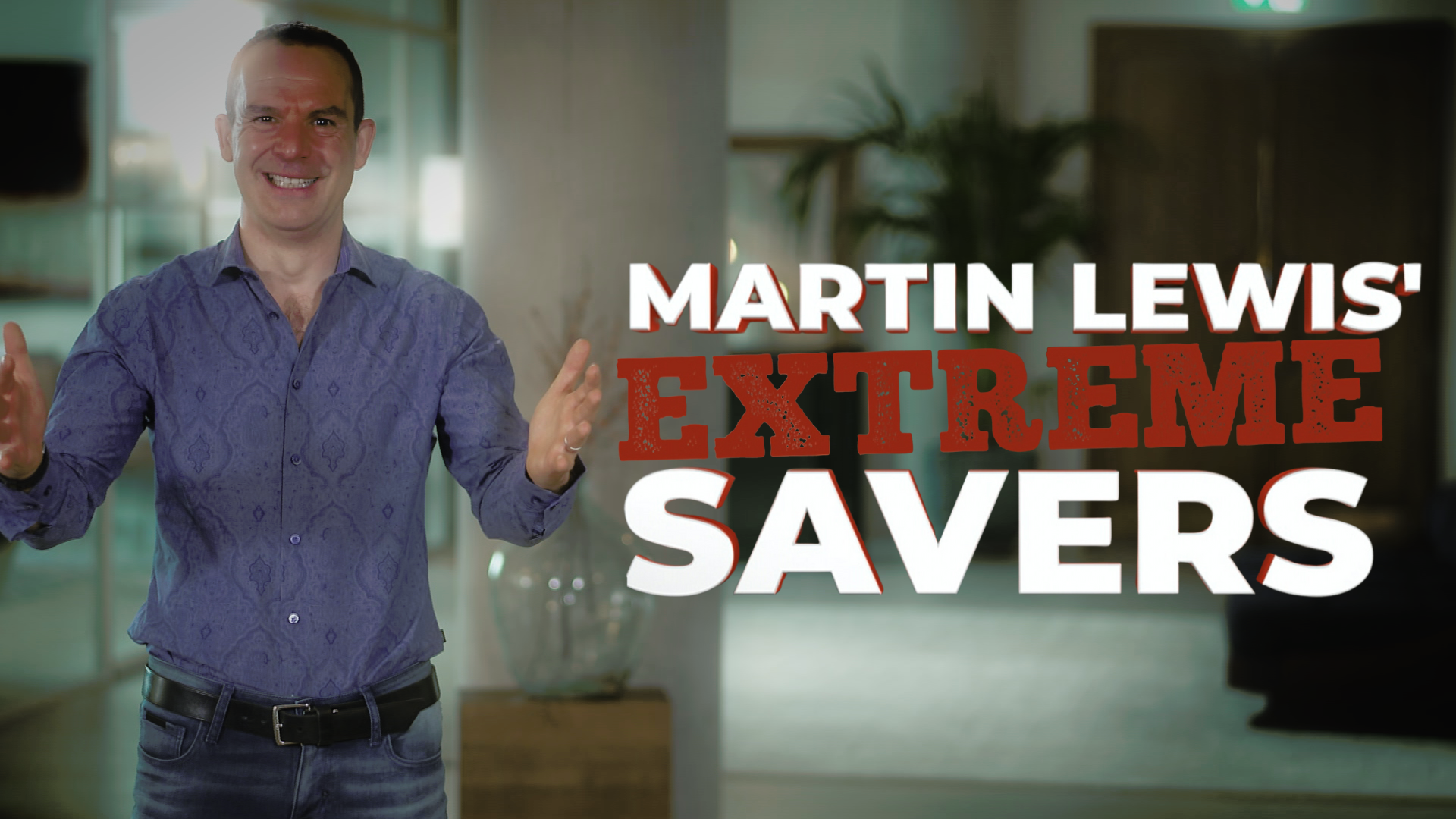 Martin Lewis’ Extreme Savers | MultiStory TV